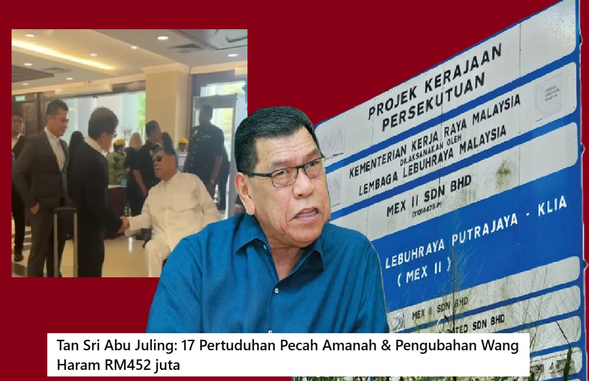 Tan Sri Abu Juling: 17 Pertuduhan Pecah Amanah & Pengubahan Wang Haram RM452 juta – The ...
